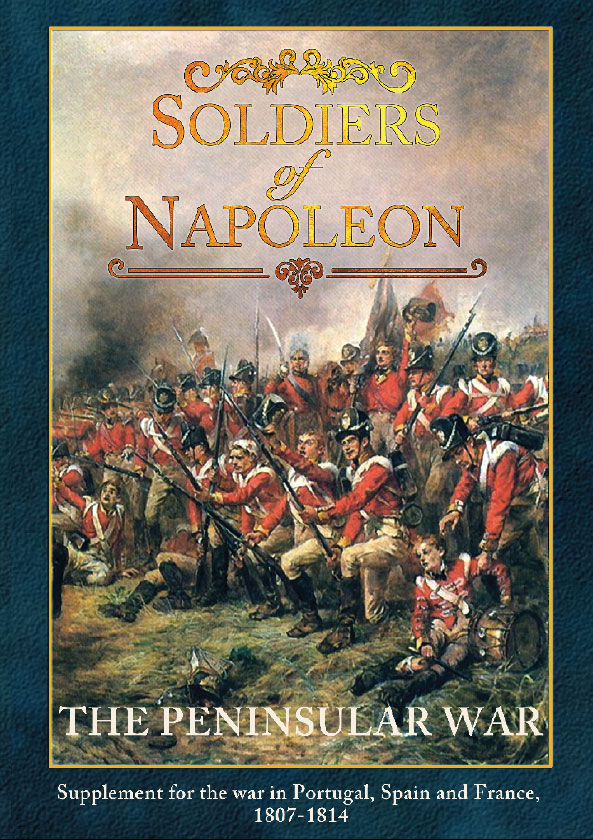 The Peninsular War - Soldiers of Napoleon Supplement | SNAP04 | Artorus ...